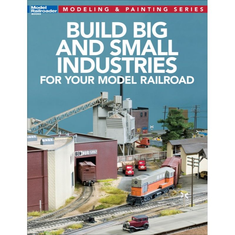 Kalmbach 12819 - Build Big and Small Industries For Your Model Railroad ...