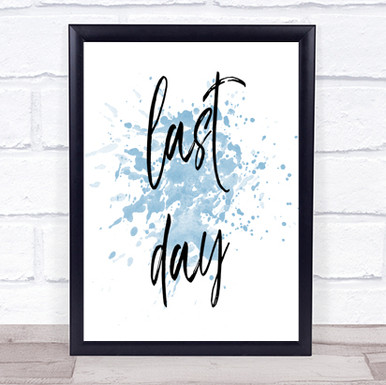 Last Day Inspirational Quote Print Blue Watercolour Poster - Wild Wall Art
