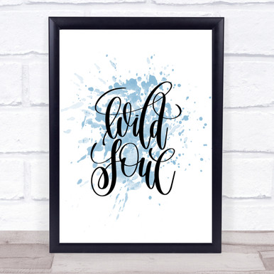 Wild Soul Inspirational Quote Print Blue Watercolour Poster - Wild Wall Art