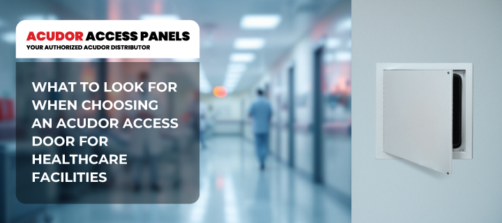 What to Look for When Choosing an Acudor Access Door for Healthcare ...