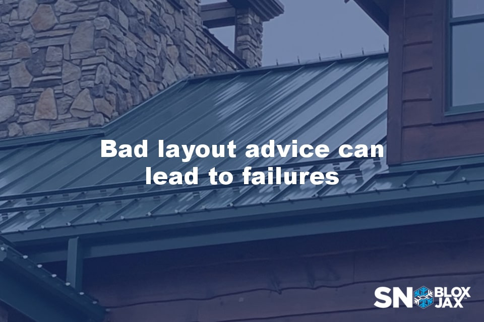 Bad layout advice can lead to failures - SnoBlox-Snojax