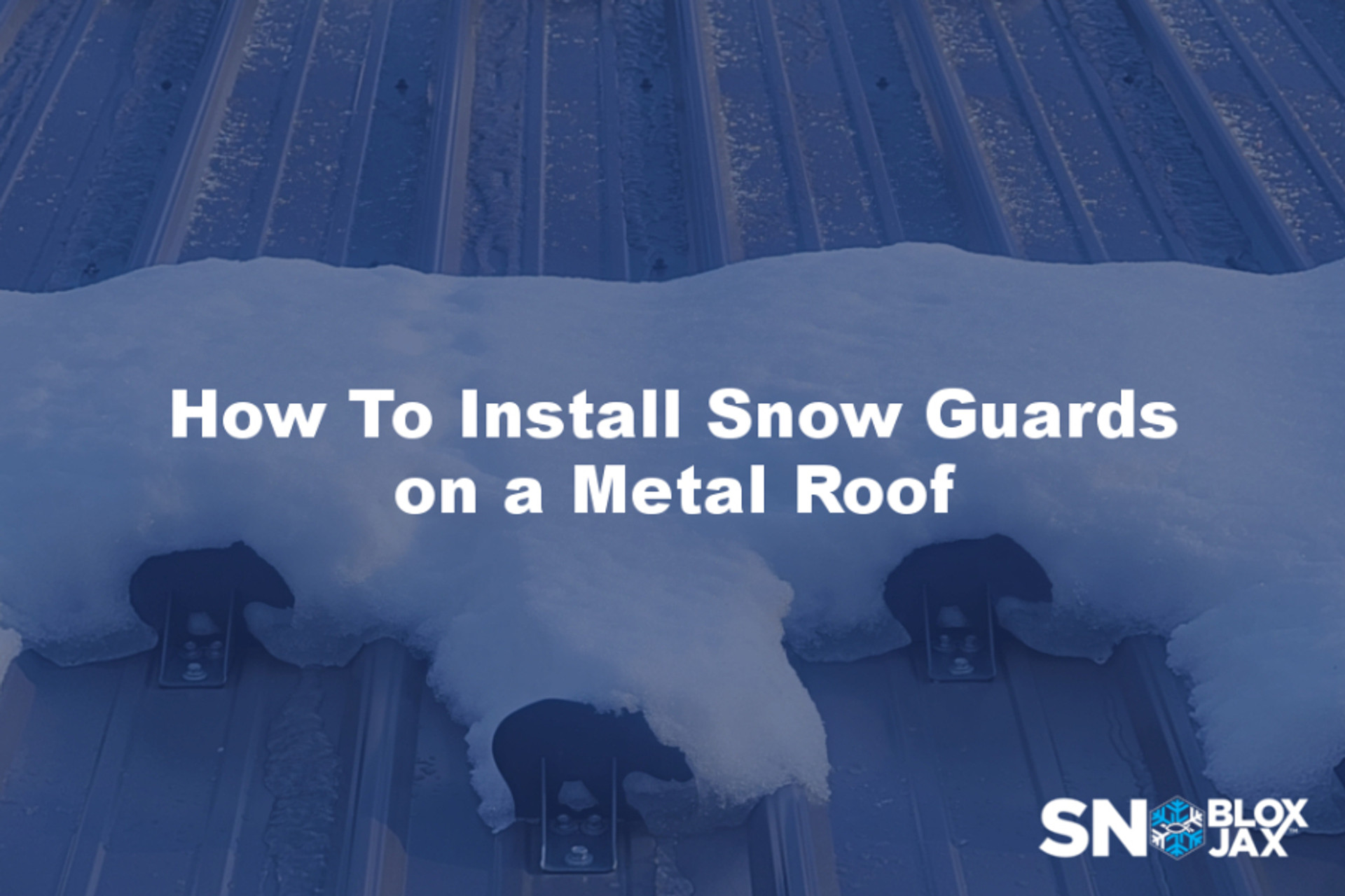 How To Install Snow Guards on a Metal Roof - SnoBlox-Snojax