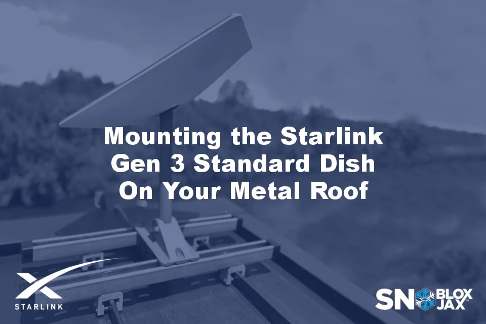 Mounting the Starlink Gen 3 Standard Dish On Your Metal Roof - SnoBlox ...