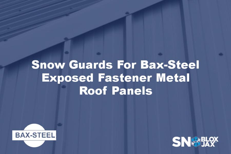 Snow Guards For Bax-Steel Exposed Fastener Metal Roof Panels - SnoBlox ...