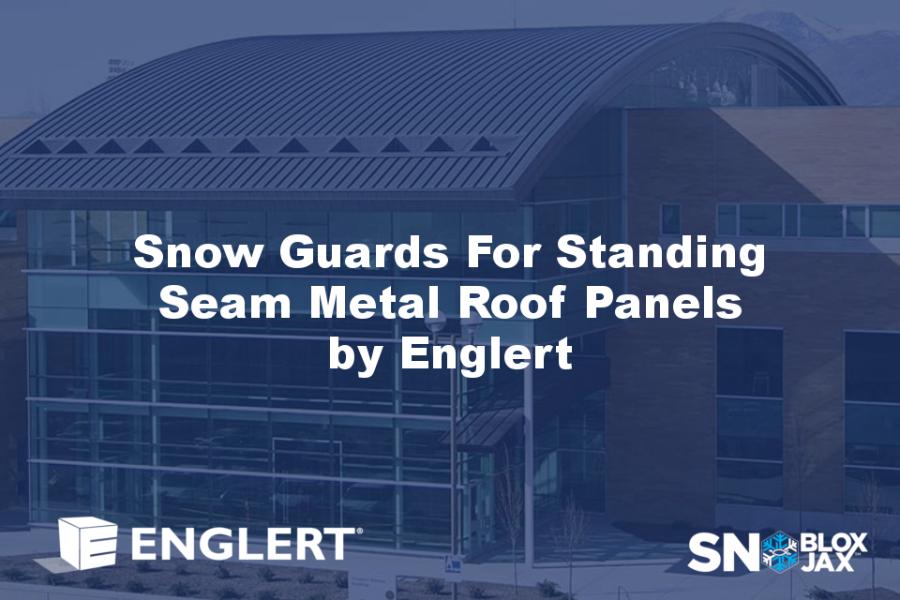 Snow Guards For Standing Seam Metal Roof Panels by Englert - SnoBlox-Snojax