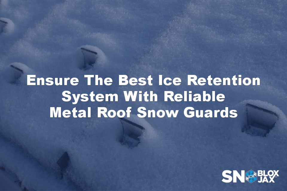 Ensure The Best Ice Retention System With Reliable Metal Roof Snow ...