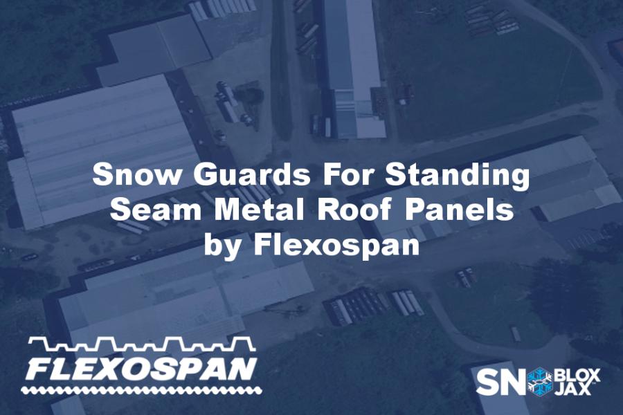 Snow Guards For Standing Seam Metal Roof Panels by Flexospan - SnoBlox ...
