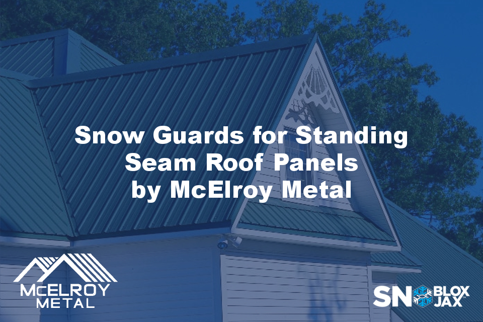 Snow Guards for Standing Seam Roof Panels by McElroy Metal - SnoBlox-Snojax