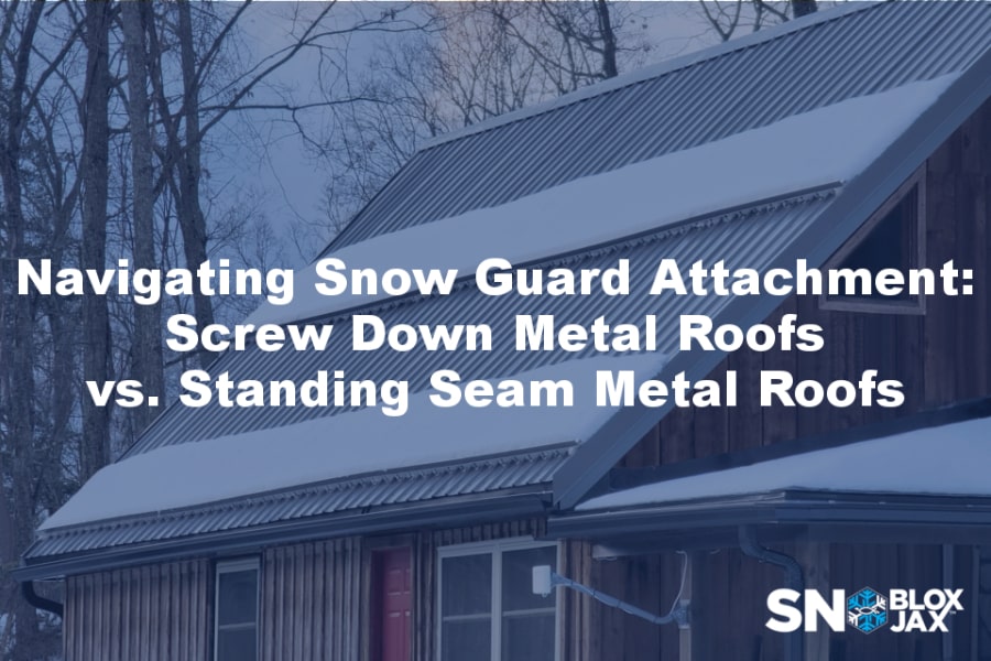 Navigating Snow Guard Attachment: Screw Down Metal Roofs vs. Standing ...