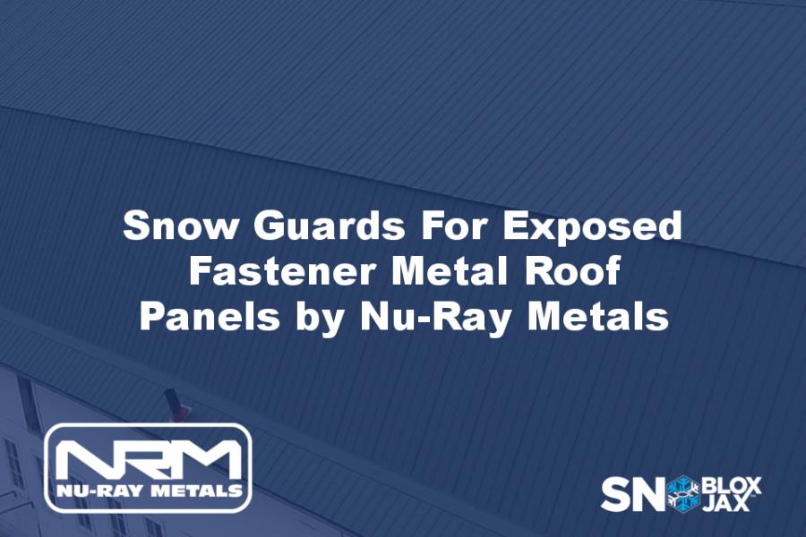 Snow Guards For Exposed Fastener Metal Roof Panels by Nu-Ray Metals ...