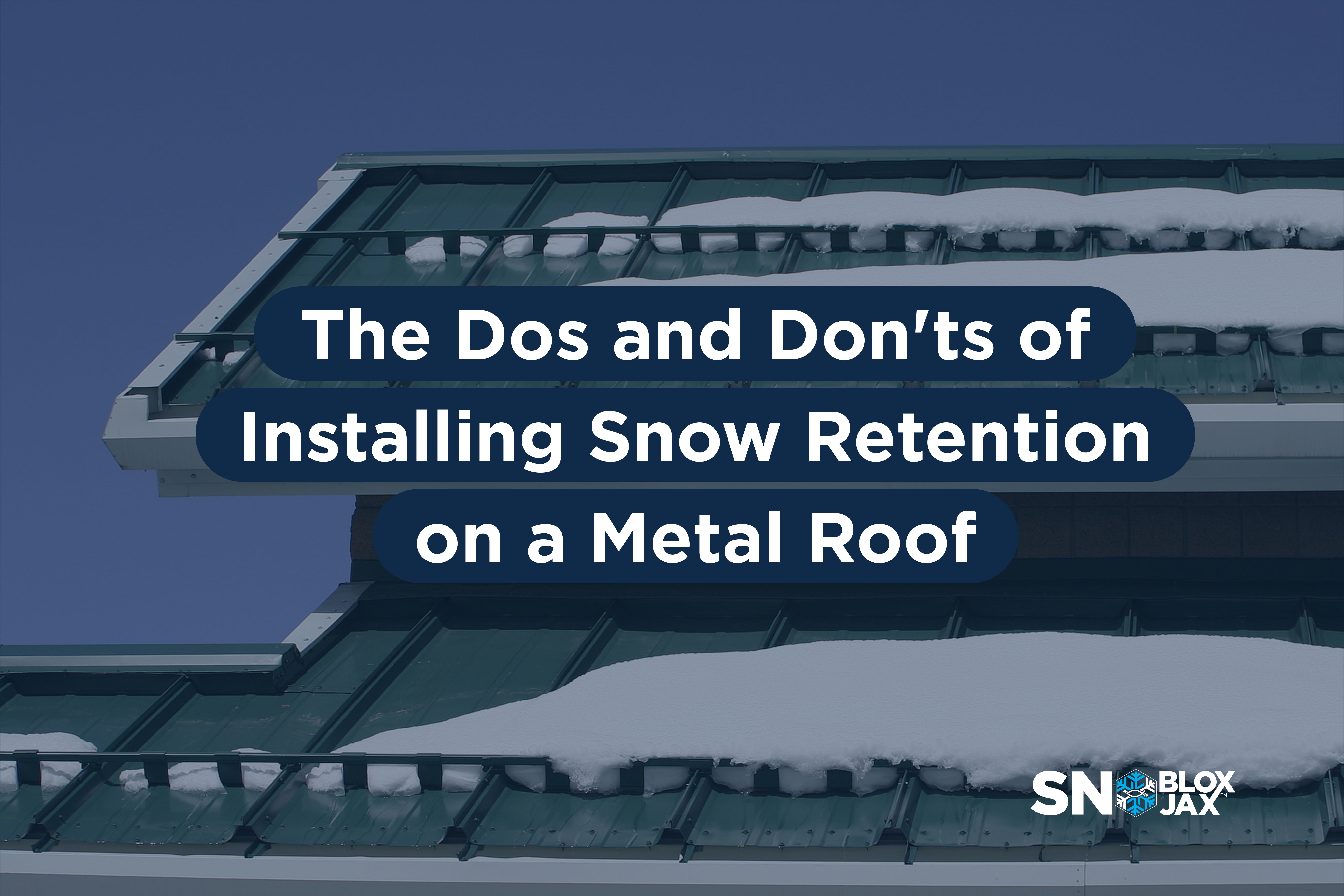 The Dos and Don'ts of Installing Snow Retention on a Metal Roof ...
