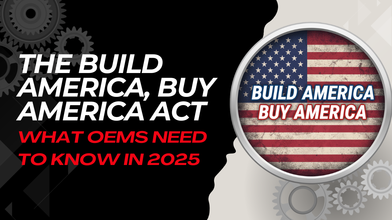 The Build America, Buy America Act: What OEMs Need to Know in 2025 ...
