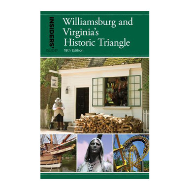 Insiders' Guide: Williamsburg and Virginia's Historic Triangle