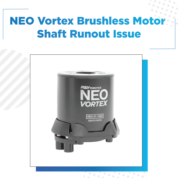 NEO VORTEX Shaft Runout Issue - REV Robotics