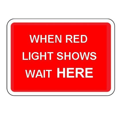 1050 x 750MM WHEN RED LIGHT SHOWS WAIT HERE SIGN PLATE - KT Supplies