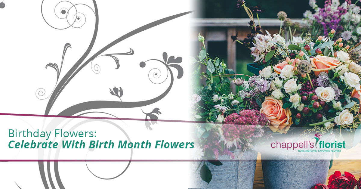 Birthday Flowers: Celebrate With Birth Month Flowers - Chappell's Florist