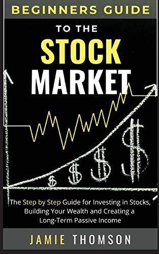 BEGINNERS GUIDE TO THE STOCK MARKET The Simple Step by Step Guide for ...
