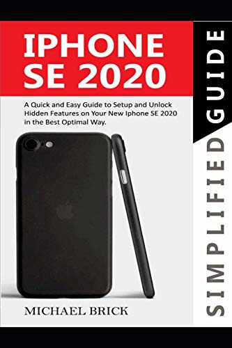 iPhone SE 2020 Simplified Guide A Quick Easy Guide to Setup and Unlock ...