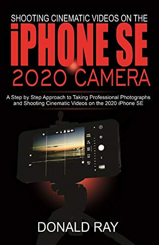 Shooting Cinematic Videos on the iPhone SE 2020 Camera A Step by Step ...