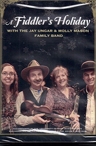 A Fiddlers Holiday with the Jay Ungar Molly Mason Family Band ...
