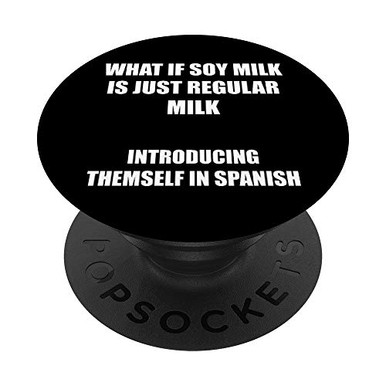 What is Soy Milk Is Just Regular Milk Meme Joke - Milk PopSockets Grip ...