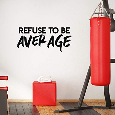 Vinyl Wall Art Decal - Refuse to Be Average - 13_5 x 30 - Trendy ...