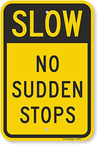 SmartSign inch Slow _ No Sudden Stops inch Sign 12 inch x 18 inch ...