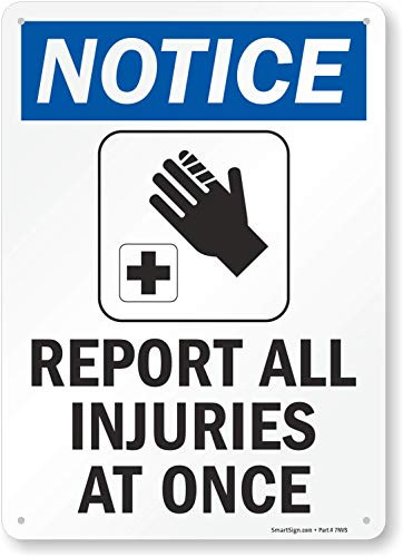 SmartSign Notice - Report All Injuries At Once Sign 10 x 14 Aluminum ...
