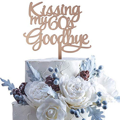 Rose Gold Kissing My 60s Goodbye Cake Topper Sixty AF Cake Topper Funny ...