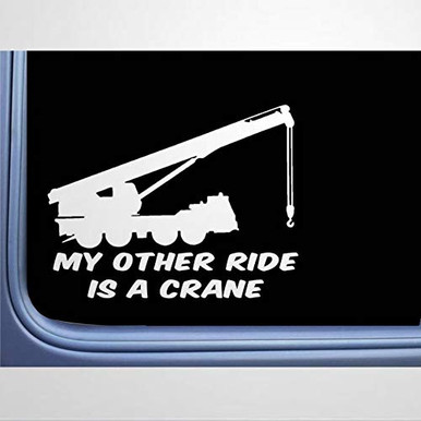 Crane My Other Ride Sticker Decal Operator Construction Stickers Car ...