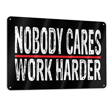 Petio Nobody Cares Work Harder Warning SignCaution SignRust Free ...
