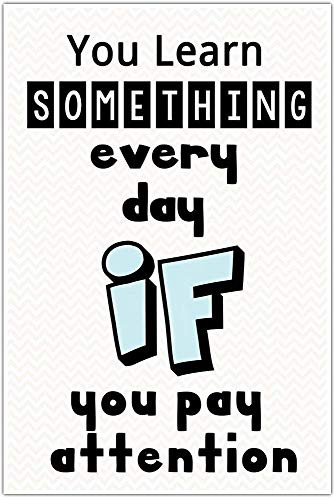 You Learn Something Every Day If You Pay Attention Classroom Poster ...