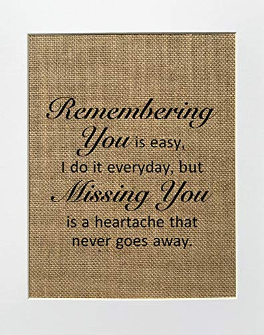 8x10 UNFRAMED Remembering you is easy I do it everyday but missing you is a heartache that never ...
