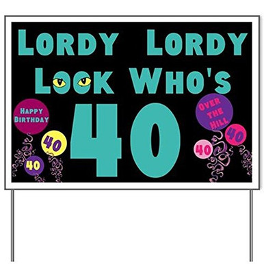 E and M Designs Lordy Lordy Look Who_s 40 Yard SignYard Sign Vinyl Lawn ...