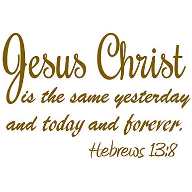 VWAQ Hebrews 13 8 Wall Decal Jesus Christ is The Same Yesterday and ...
