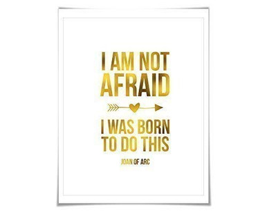 I Am Not Afraid I Was Born To Do This Gold Foil Art Print. 7 Foil ...