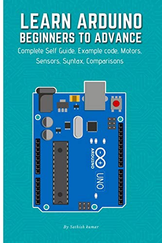 LEARN ARDUINO BEGINNERS TO ADVANCE Complete Self Guide Example code Motors Sensors Syntax ...
