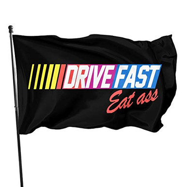 Drive Fast Eat Ass Flag 3 X 5 Ft Family Party Flags in Indoor Banner ...
