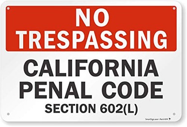 SmartSign inch No Trespassing - California Penal Code Section 602 L ...