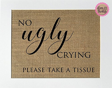 8x10 UNFRAMED No Ugly Crying Please Take A Tissue Burlap Print Sign ...