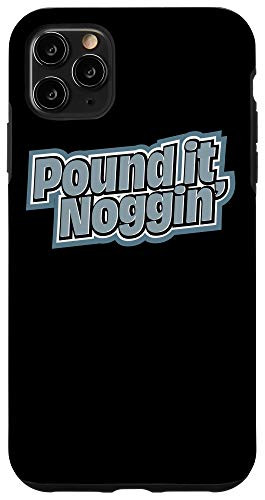 iPhone 11 Pro Max Pound It Noggin Ultimate Dude Pound It Noggin Meme ...