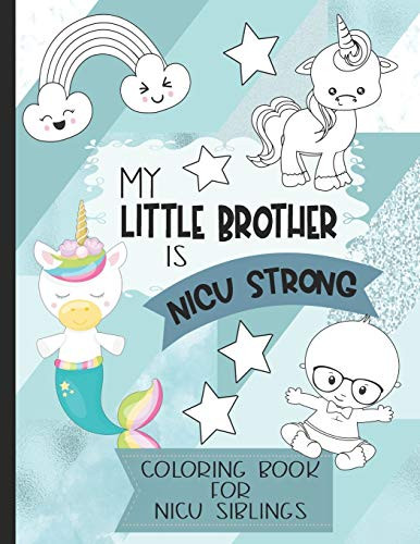My Little Brother is NICU Strong Unicorn Coloring Book For Siblings of ...