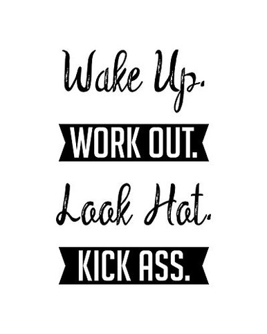 Wake Up. Work Out. Look Hot. Kick Ass. - Wall Decor Art Print - 8x10 ...