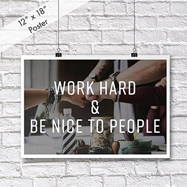 JSC437 Work Hard & Be Nice To People Poster | 18-Inches By 12-Inches ...