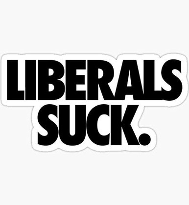 Liberals Suck. - Sticker Graphic - Auto Wall Laptop Cell Truck Sticker ...