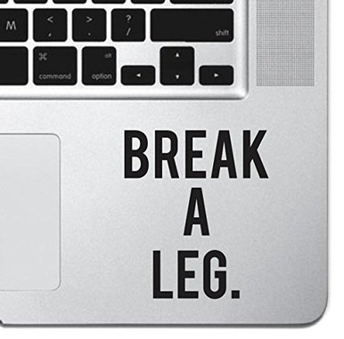 Break A Leg Motivational MacBook Pro Air Sticker 13 inch 15 inch 17 ...
