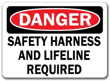 Danger Sign - Safety Harness and Lifeline Required - 10 inch X 14 inch ...