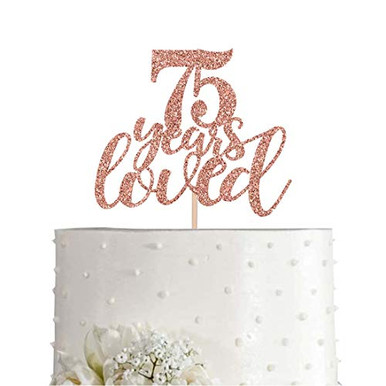 75 Rose Gold Glitter 75 Years Loved Cake Topper Happy 75th Birthday ...