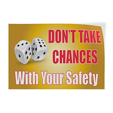 Dont Take Chances with Your Safety Indoor Store Sign Vinyl Decal ...