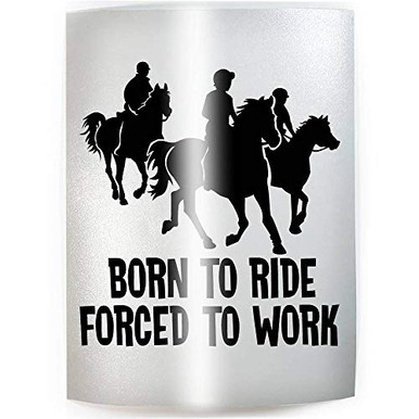 BORN TO RIDE FORCED TO WORK Funny - ENDURANCE RIDING Trail Rider Racing ...